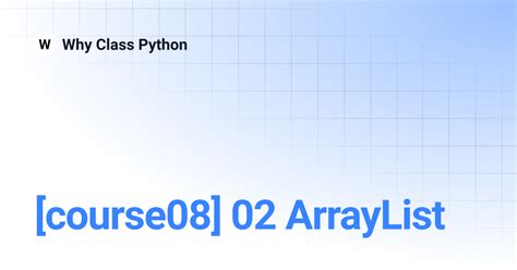 Course08 02 Arraylist Why Class Python