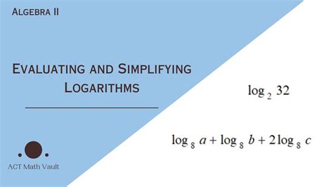 How To Evaluate And Simplify Logarithms Quickly And Simply Act Prep