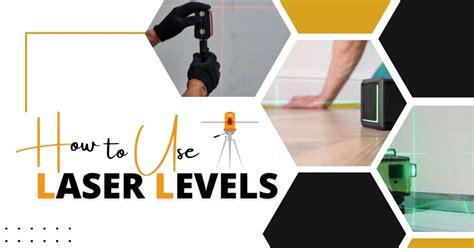 How To Use Laser Levels Like A Pro A Step By Step Guide