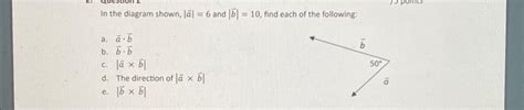 Solved In The Diagram Shown A 6 And B 10 Find Each Of Chegg Com