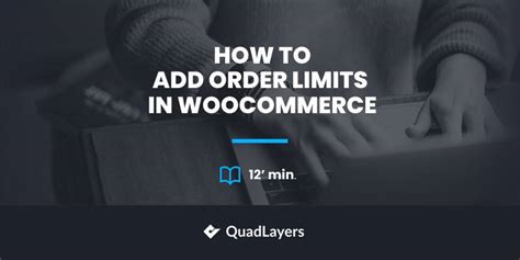 How To Add Order Limits In Woocommerce Quadlayers