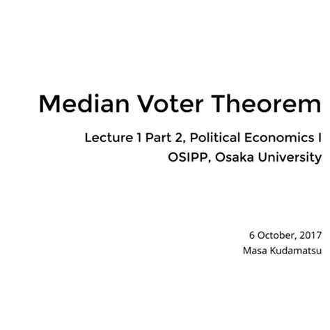 Political Economics Lecture 1 Median Voter Theorem