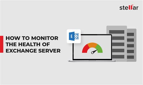 Complete Guide To Monitor The Health Of Exchange Server