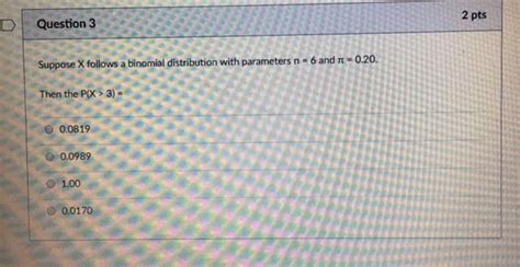 Solved Suppose X Follows A Binomial Distribution With Chegg Com