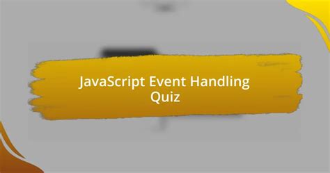 Javascript Event Handling Quiz Sg