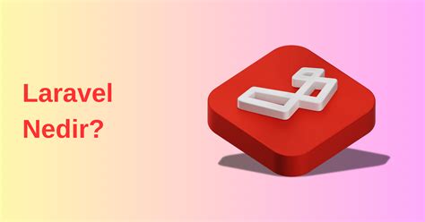 Laravel Nedir