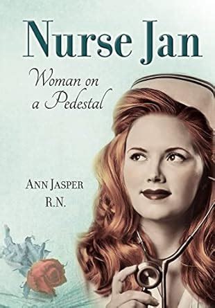 Nurse Jan Woman On A Pedestal Jasper Rn Ann 9781480086531 Amazon