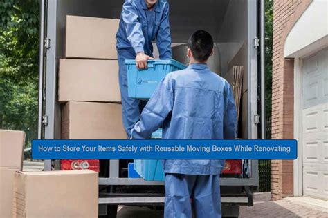 How To Safely Store Items With Reusable Moving Boxes During Renovation