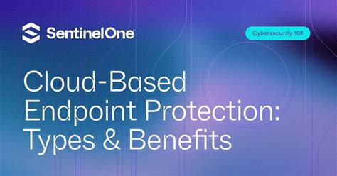 Cloud Based Endpoint Protection Types And Benefits