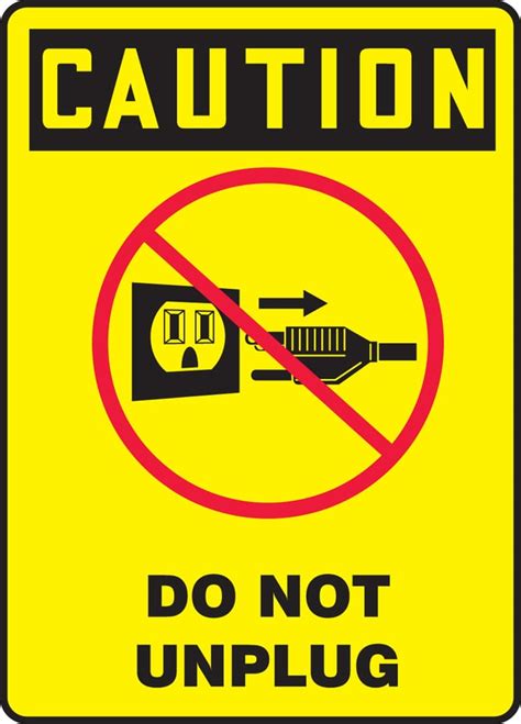 Accuform Safety Sign Caution Do Not Unplug Plastic W X H 10 X 7 In