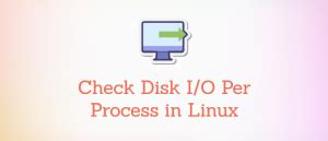 Determine Process Using Disk I O In Linux