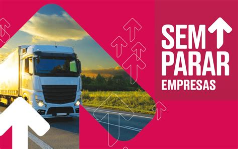 Sem Parar Quer Crescer Muito Além Do Pedágio Frotaandcia