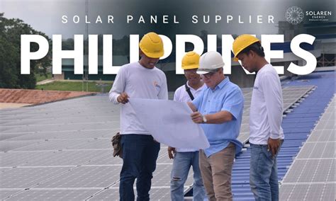 Solar Panel Supplier Philippines How To Choose The Right Partner In