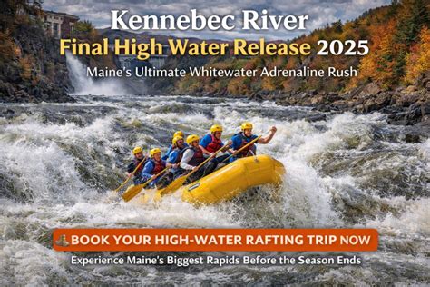 Kennebec River Final High Water Release 2025 Tips Moosehead News
