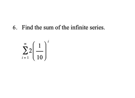 Solved Find the sum of the infinite series Σ Σε i Chegg