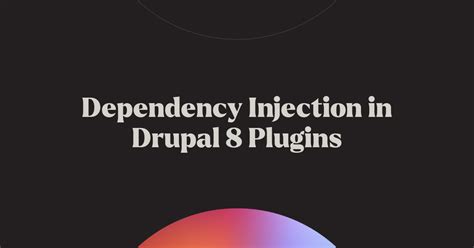 Dependency Injection In Drupal 8 Plugins Chromatic