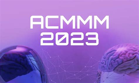 多媒体领域顶会acm Mm 2023 闭幕，获奖论文一览！ Csdn博客