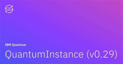 Quantuminstance V029 Ibm Quantum Documentation