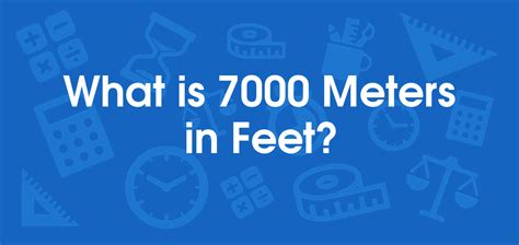 What Is 7000 Meters In Feet Convert 7000 M To Ft