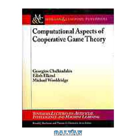 دانلود کتاب Computational Aspects Of Cooperative Game Theory بلیان