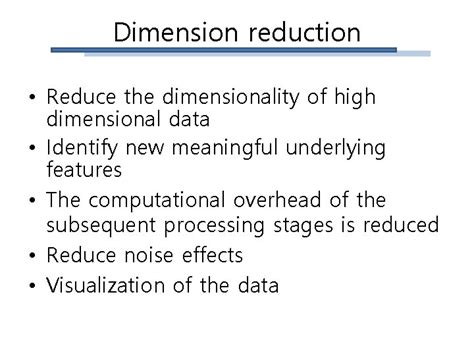 Outline Dimension Reduction Methods Linear Dimension Reduction Nonlinear