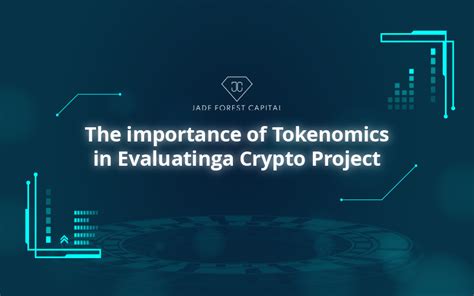 The Importance Of Tokenomics In Evaluating A Crypto Project Jade Forest Capital