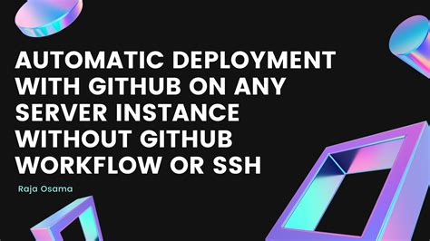 Automatic Deployment With GitHub On Any Server Instance Without GitHub Workflow Or SSH
