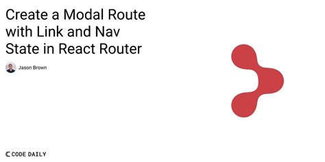 Create A Modal Route With Link And Nav State In React Router Rreactjs