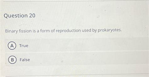 Solved Question 20binary Fission Is A Form Of Reproduction