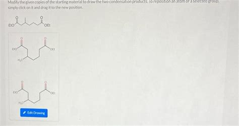 Solved Modify The Given Copies Of The Starting Material To