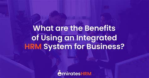 What Are The Benefits Of Using An Integrated Hrm System For Business