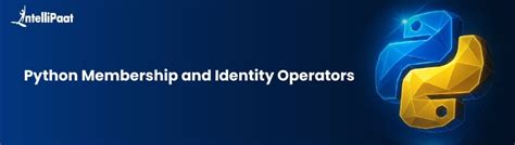 Python Membership And Identity Operators