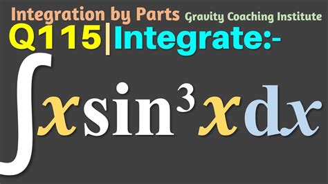Q115 Integrate ∫x Sin 3⁡ X Dx Integration Of X Sin Cube X Dx