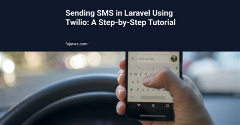 Sending Sms In Laravel Using Twilio A Step By Step Tutorial Fajarwz