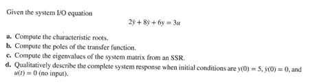 Solved Given The System Io Equation 29816y 311 A