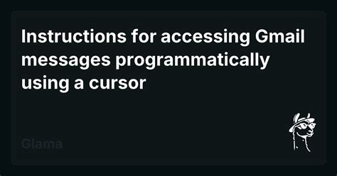 Instructions For Accessing Gmail Messages Programmatically Using A Cursor Glama