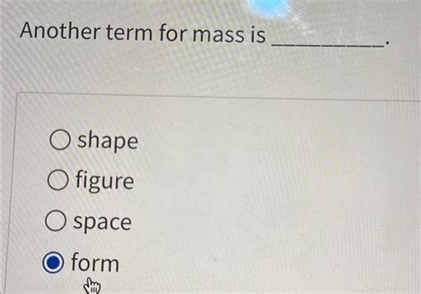 Solved Another Term For Mass Is Shapefigurespaceform