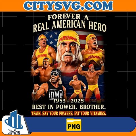 Original Forever A Real American Hero Hulk Hogan 1953 2025 Rest In Pow