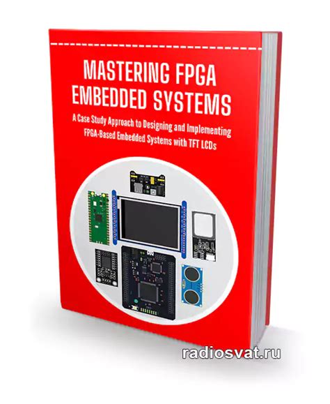Mastering FPGA Embedded Systems A Case Study Approach To Designing And