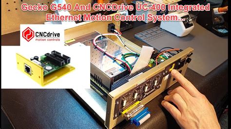 Gecko G540 Uc 400 Integrated Ethernet Cnc Controller Youtube