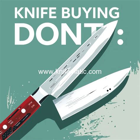 Knife Buying Donts How To Avoid Cutting Pitfalls When Purchasing