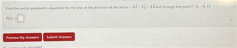 Solved Find The Vector Parametric Equations For The Line In Chegg Com
