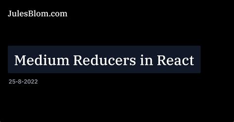 Medium Reducers In React