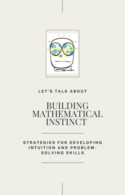 Building Mathematical Instinct Strategies For Developping Intuition And Problem Solved Skills