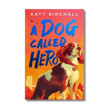 A Dog Called Hero By Katy Birchall Parrot Street Book Club