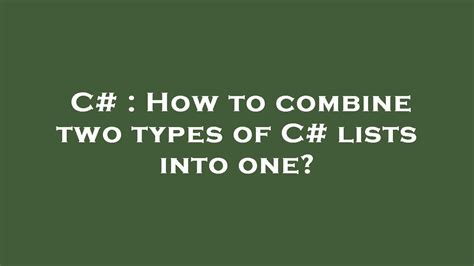 C How To Combine Two Types Of C Lists Into One Youtube