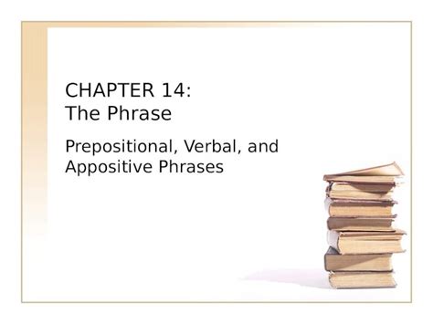Ppt Chapter 14 The Phrase Prepositional Verbal And Appositive Phrases Dokumen Tips