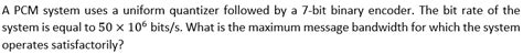 Solved A Pcm System Uses A Uniform Quantizer Followed By A