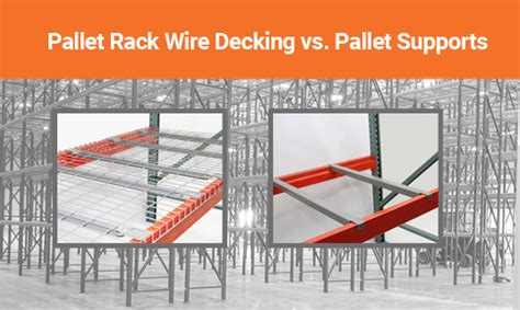 Rack Wire Decking Vs Pallet Supports Stein Service And Supply