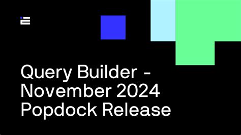 Query Builder November 2024 Popdock Release Eone Solutions